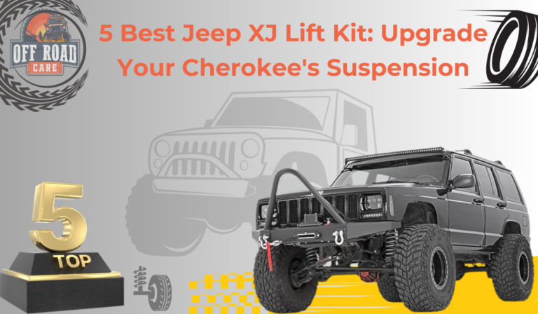 5 Best Jeep XJ Lift Kit: Upgrade Your Cherokee’s Suspension